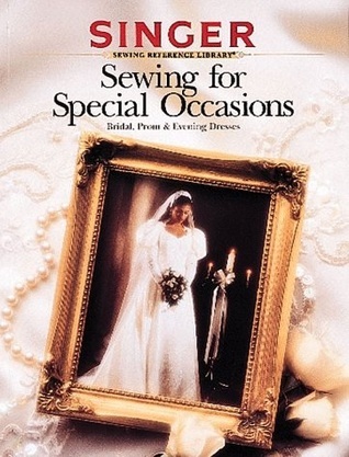 Sewing For Special Occasions by Singer Reference Library | Goodreads