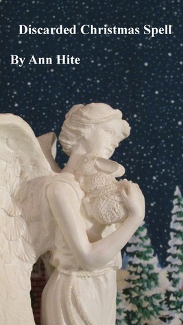 Discarded Christmas Spell by Ann Hite | Goodreads