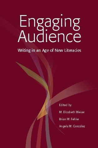 Engaging Audience: Writing in an Age of New Literacies by M. Elizabeth ...