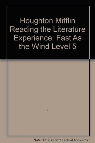Houghton Mifflin Reading the Literature Experience: Fast As the Wind Level 5 by John J. Pikulski ...