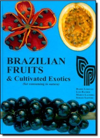Brazilian Fruits & Cultivated Exotics by Harri Lorenzi | Goodreads