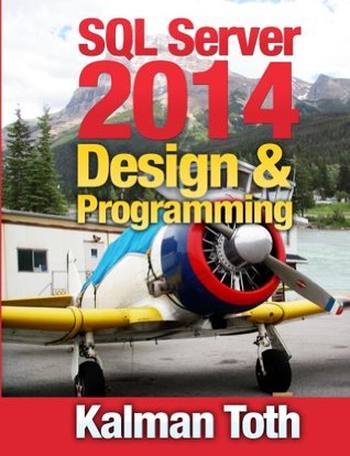 SQL Server 2014 Design & Programming by Kalman Toth | Goodreads