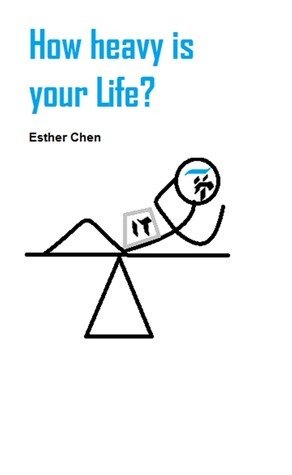 How Heavy Is Your Life by Esther Chen | Goodreads