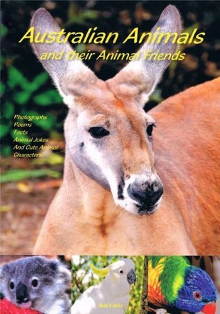 Australian Animals and Their Animal Friends by Bob Libby | Goodreads