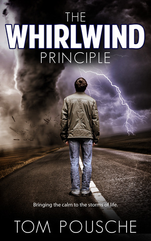 The Whirlwind Principle by Tom Pousche | Goodreads