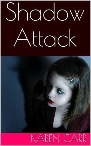 Shadow Attack by Karen Carr | Goodreads