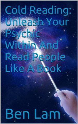 Cold Reading: Unleash Your Psychic Within And Read People Like A Book ...