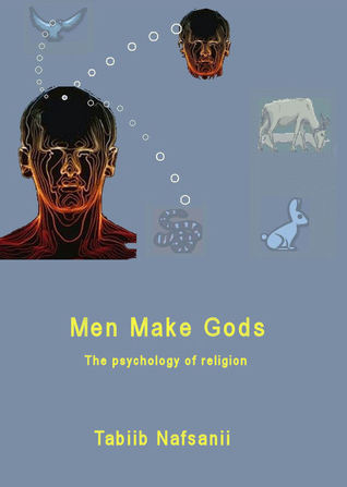 Men Make Gods by Tabiib Nafsanii | Goodreads