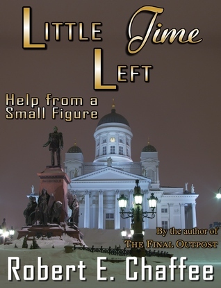 Little Time Left by Robert E. Chaffee | Goodreads