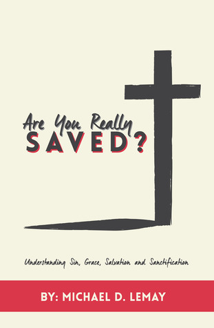 Are You Really Saved?: Understanding Sin, Grace, Salvation and ...