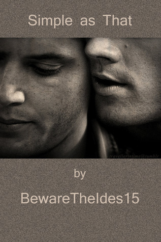 Simple As That by BewareTheIdes15 | Goodreads