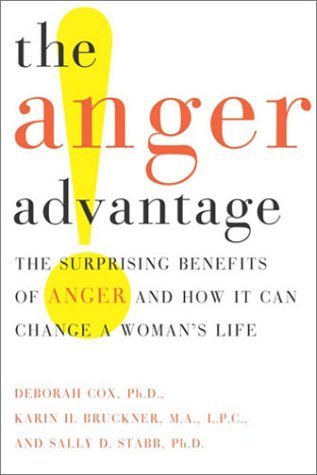 The Anger Advantage: The Surprising Benefits of Anger and How it Can ...