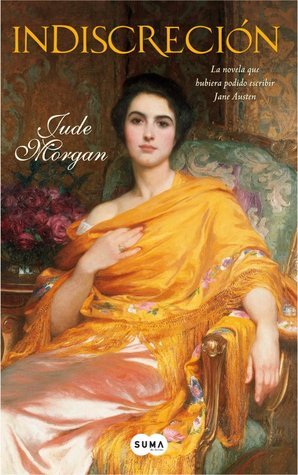 Indiscreción by Jude Morgan | Goodreads