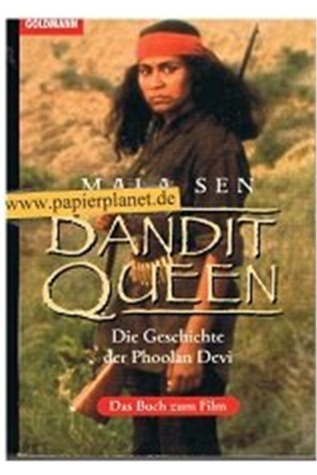 Bandit Queen: Die Geschichte der Phoolan Devi by Mala Sen | Goodreads