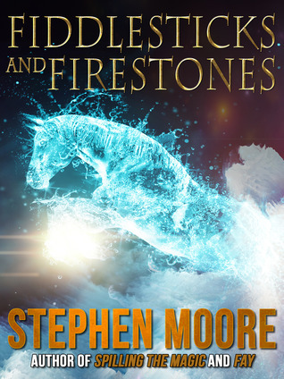 Fiddlesticks and Firestones by Stephen Moore | Goodreads