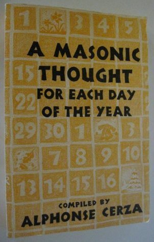 A Masonic Thought for Each Day of the Year by Alphonse Cerza | Goodreads