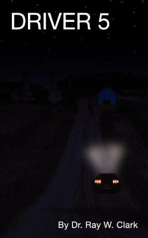 Driver 5 (Driver 5, #1) by Ray W. Clark | Goodreads