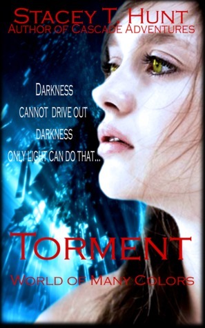 Torment (World of Many Colors, #3) by Stacey T. Hunt | Goodreads