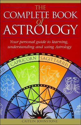 The Complete Book of Astrology: Your Personal Guide to Learning ...