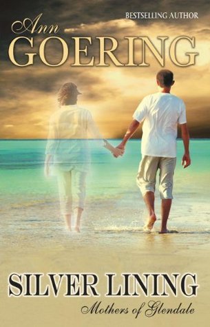 Silver Lining ( Mothers of Glendale, #3) by Ann Goering | Goodreads
