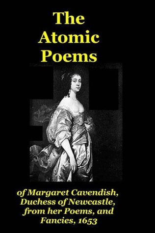 The Atomic Poems (published: 1653) by Margaret Cavendish | Goodreads