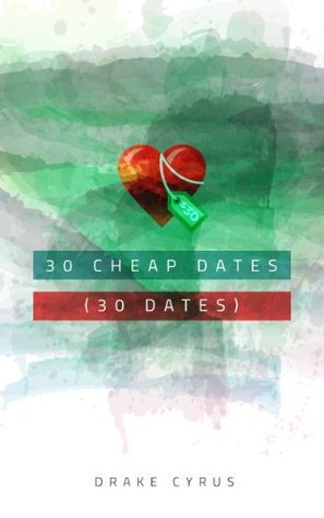30 Cheap Dates (Dating Ideas for the Modern Dater) by Drake Cyrus ...
