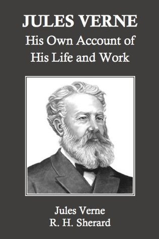 Jules Verne: His Own Account of His Life and Work by Jules Verne ...