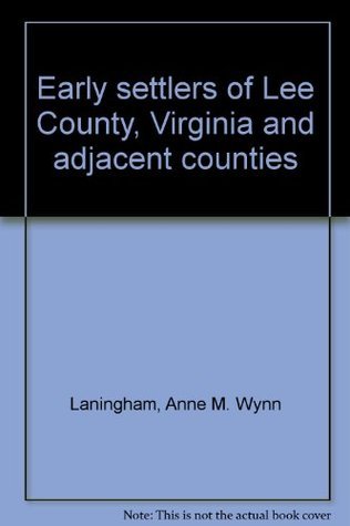 Early settlers of Lee County, Virginia and adjacent counties by Anne M ...