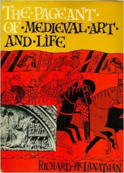 The pageant of medieval art and life by Richard McLanathan | Goodreads
