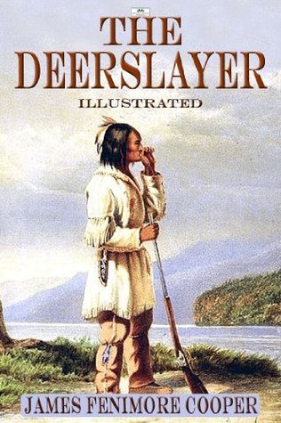 The Deerslayer (Illustrated) by James Fenimore Cooper | Goodreads