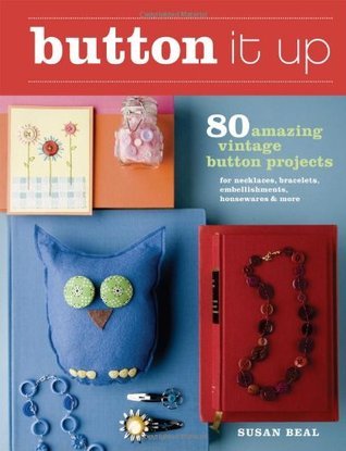 Button It Up: 80 Amazing Vintage Button Projects for Necklaces ...