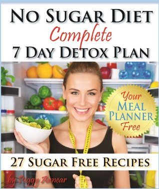 No Sugar Diet: A Complete No Sugar Diet Book, 7 Day Sugar Detox for ...