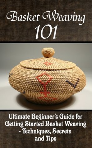 Basket Weaving 101: The Ultimate Beginner’s Guide For Getting Started ...