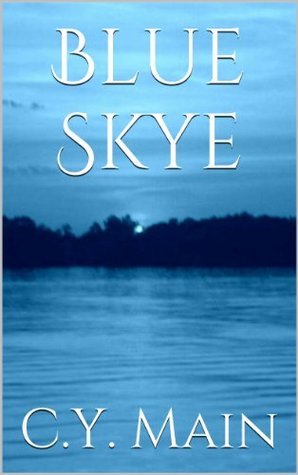 Blue Skye (The Skye Series Book 1) by C.Y. Main | Goodreads