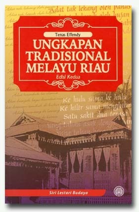 Ungkapan Tradisional Melayu Riau Edisi Kedua by Tenas Effendy | Goodreads