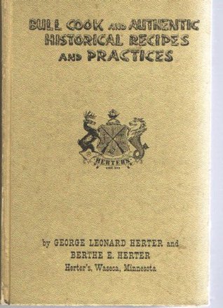 Bull Cook and Authentic Historical Recipes and Practices by George ...
