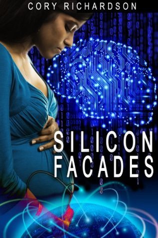 Silicon Facades by Cory Richardson | Goodreads
