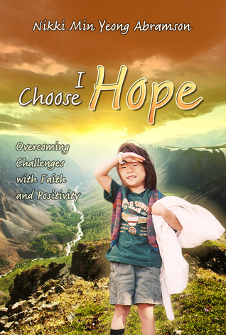 I Choose Hope, Overcoming Challenges With Faith and Positivity by Nikki ...