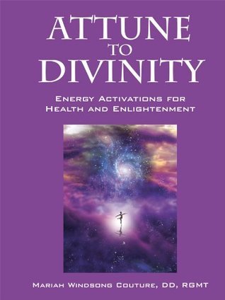 Attune to Divinity: Energy Activations for Health and Enlightenment by ...
