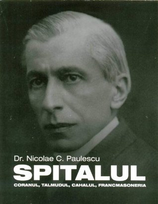 Spitalul, Coranul, Talmudul, Kahalul şi Francmasoneria by Nicolae ...