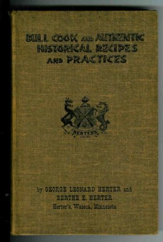 Bull Cook and Authentic Historical Recipes and Practices by Berthe E ...