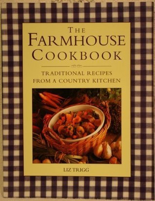 The Farmhouse Cookbook: Traditional Recipes From a Country Kitchen by ...