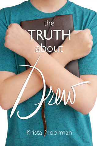 The Truth About Drew by Krista Noorman | Goodreads