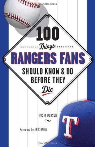 100 Things Rangers Fans Should Know & Do Before They Die by Rusty ...