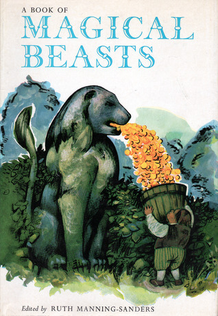 A Book of Magical Beasts by Ruth Manning-Sanders | Goodreads