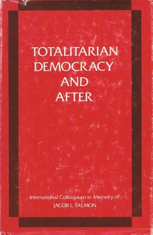 Totalitarian democracy and after: International colloquium in memory of ...