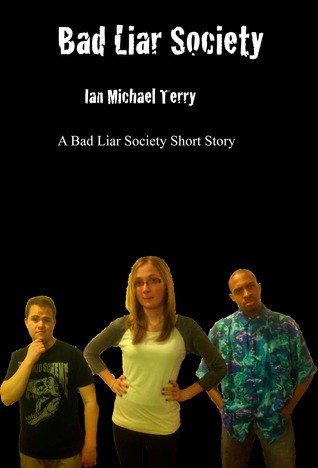 Bad Liar Society (Bad Liar Society #0.5) by Ian Michael Terry | Goodreads