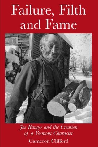 Failure, Filth, and Fame: Joe Ranger and the Creation of a Vermont ...