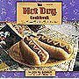 The Hot Dog Cookbook: The Wiener Work the World Awaited by Jess M ...