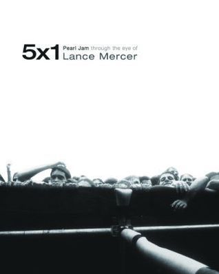 5 x 1 Pearl Jam Through the Eye of Lance Mercer by Lance Mercer | Goodreads